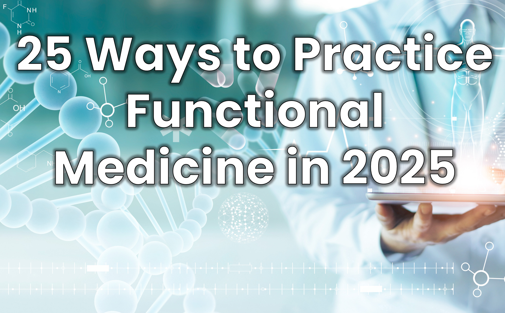 25 Ways to Practice Better Functional Medicine in 2025: Focus on ...
