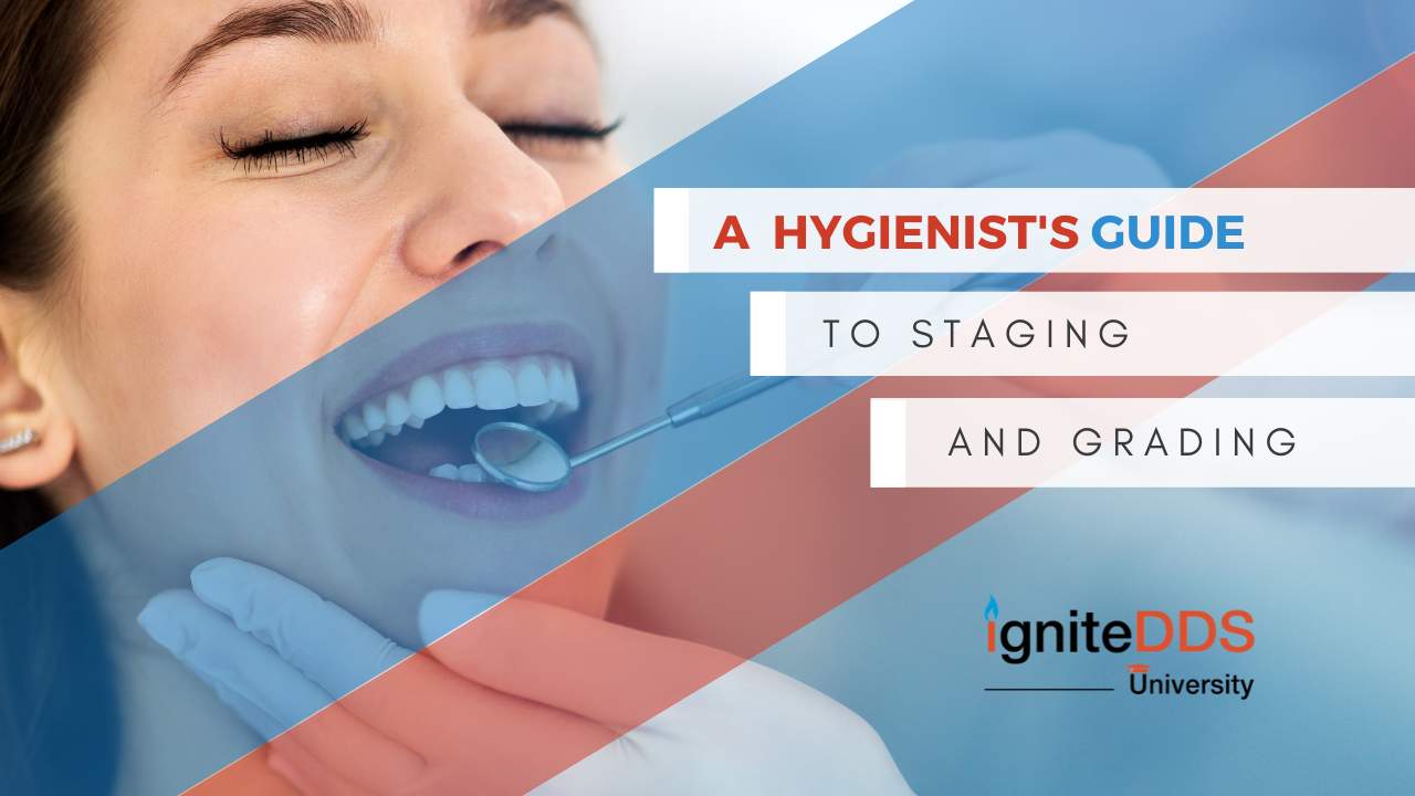 A Hygienist's Guide To Case Staging & Grading