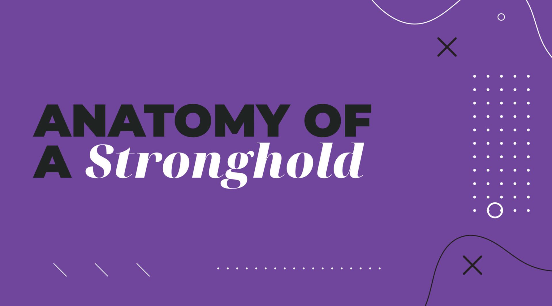 Anatomy of a Stronghold