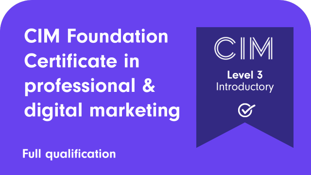CIM Level 3 Foundation Certificate in Professional and Digital Marketing