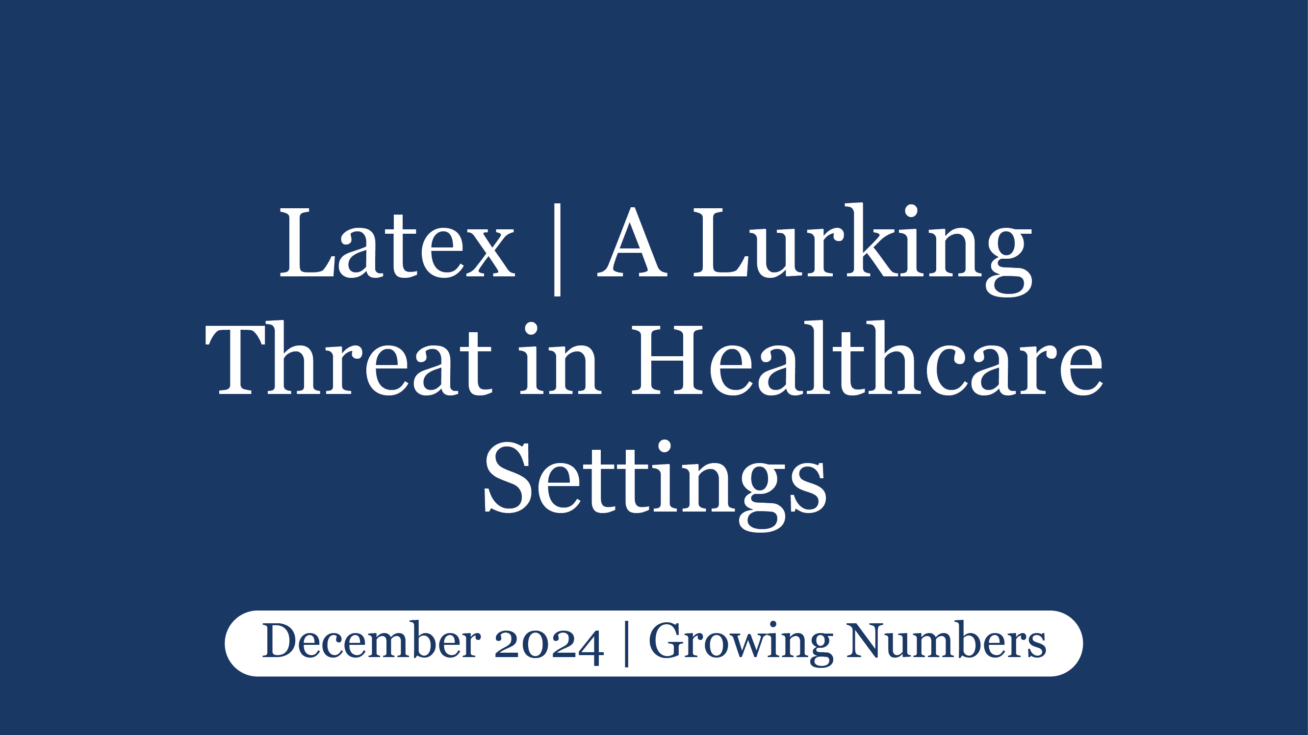 Latex | A Lurking Threat in Healthcare Settings
