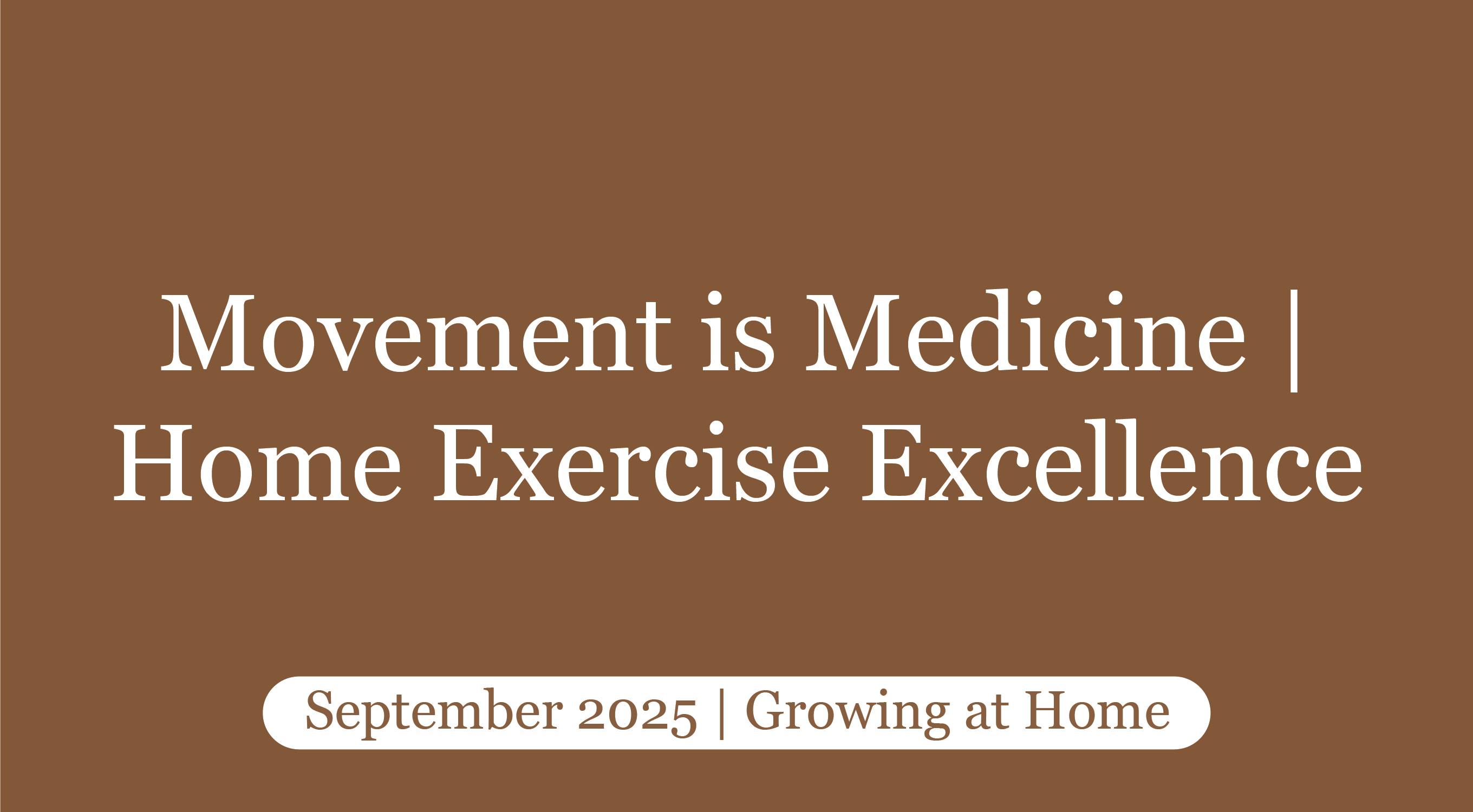 Movement is Medicine | Home Exercise Excellence