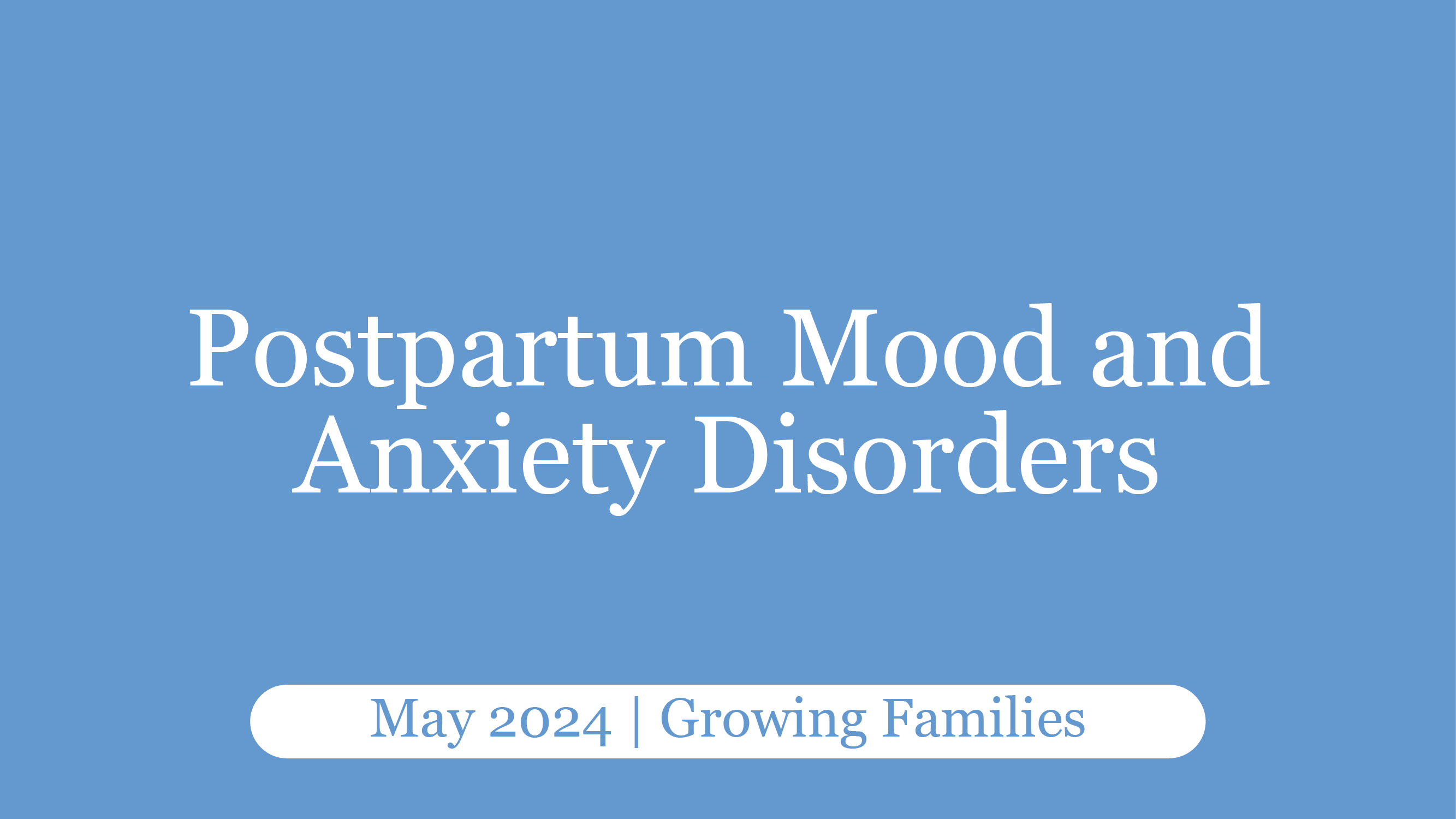 Postpartum Mood and Anxiety Disorders