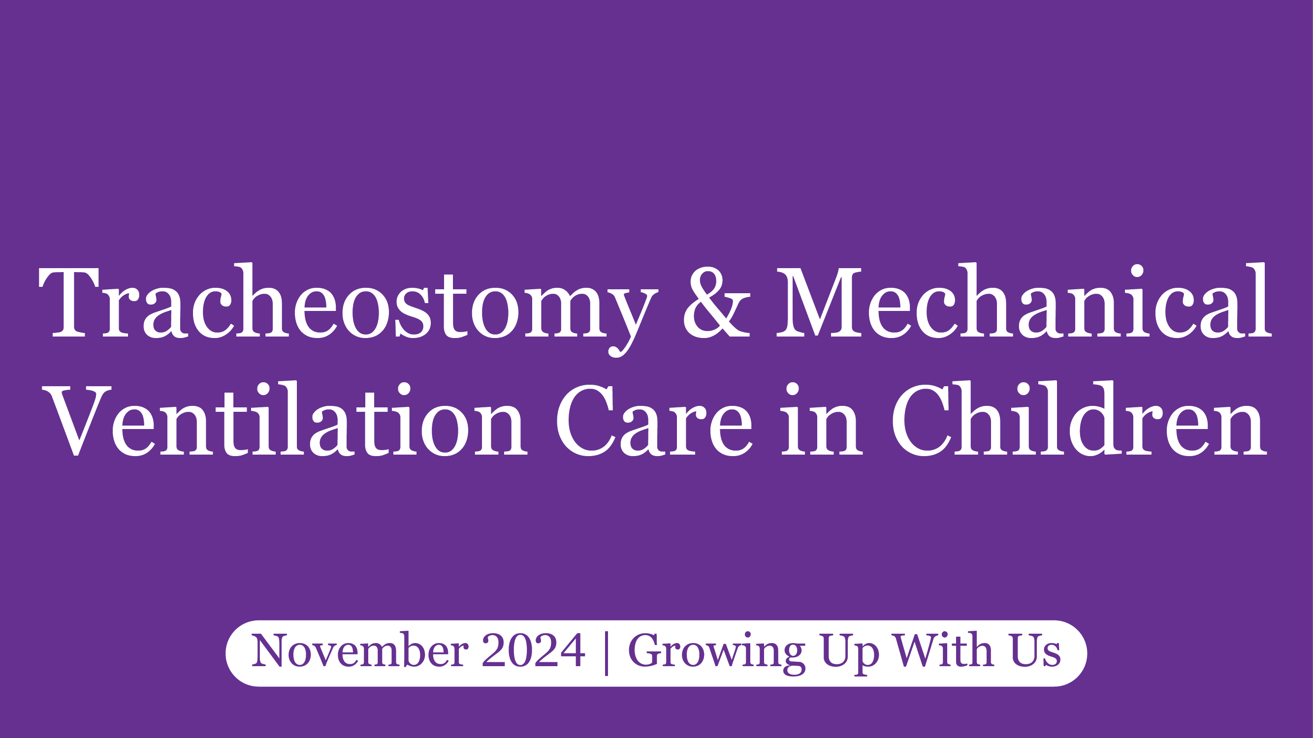 Tracheostomy & Mechanical Ventilation Care in Children