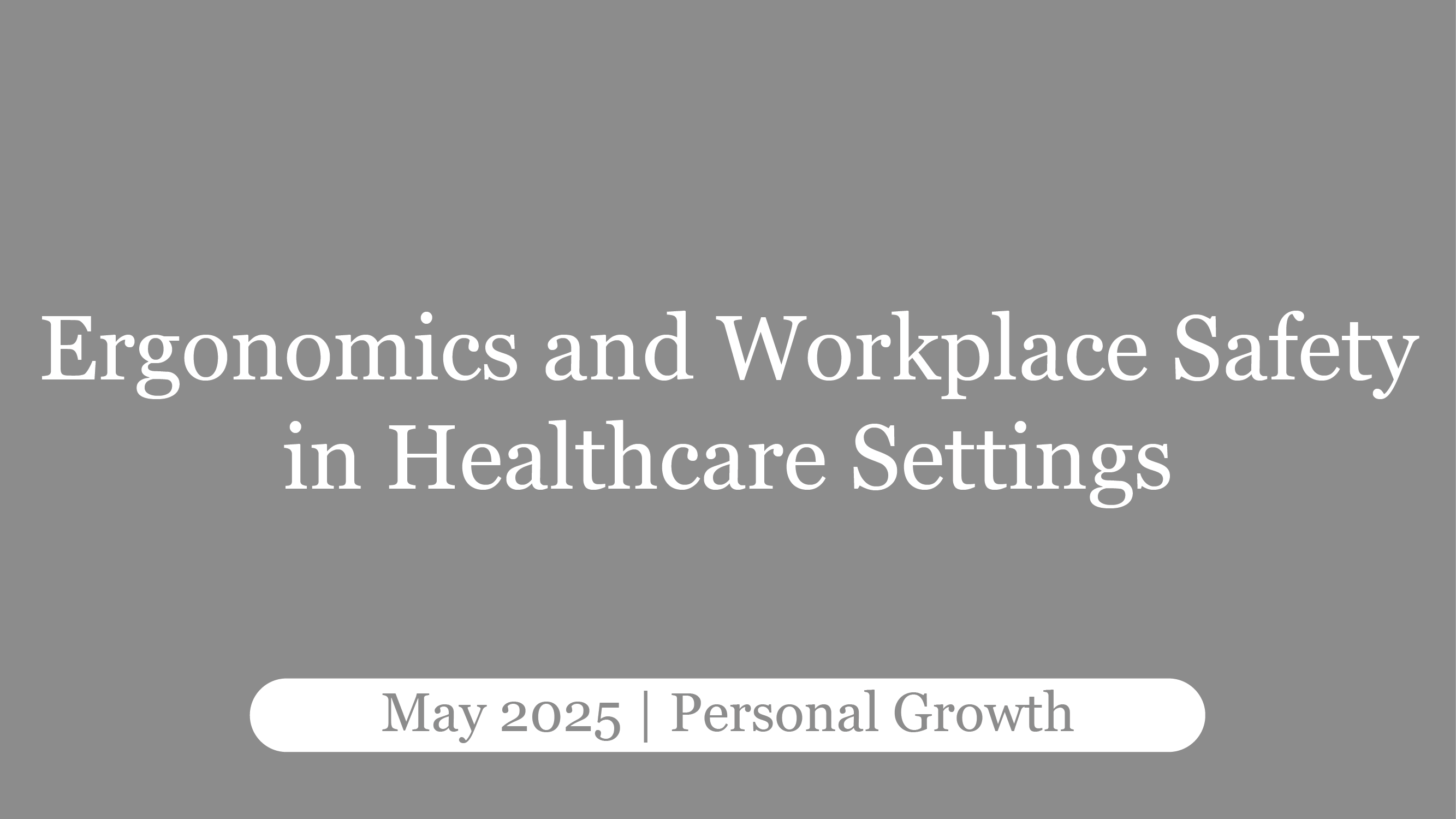 Ergonomics and Workplace Safety in Healthcare Settings