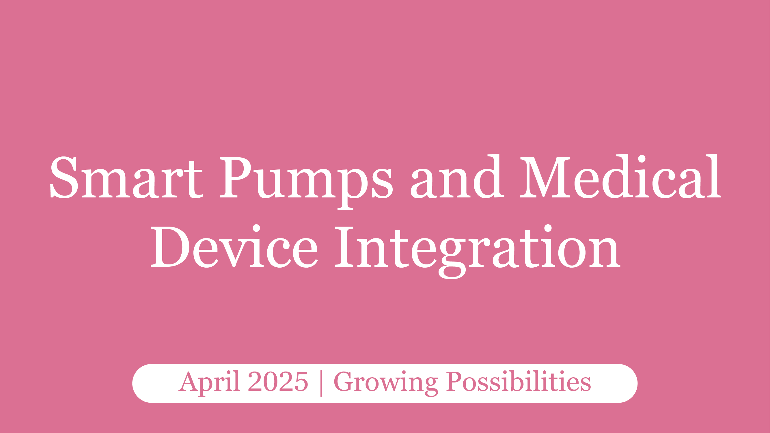 Smart Pumps and Medical Device Integration