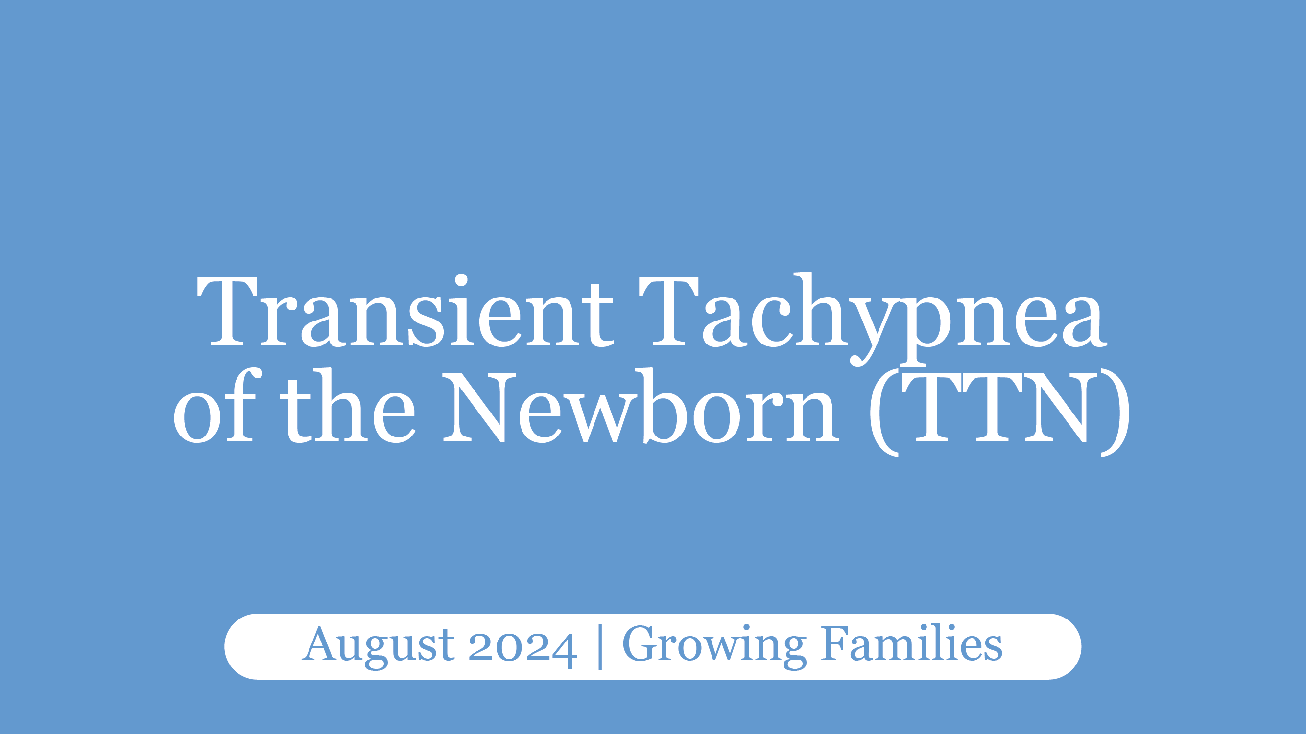 Transient Tachypnea of the Newborn (TTN)