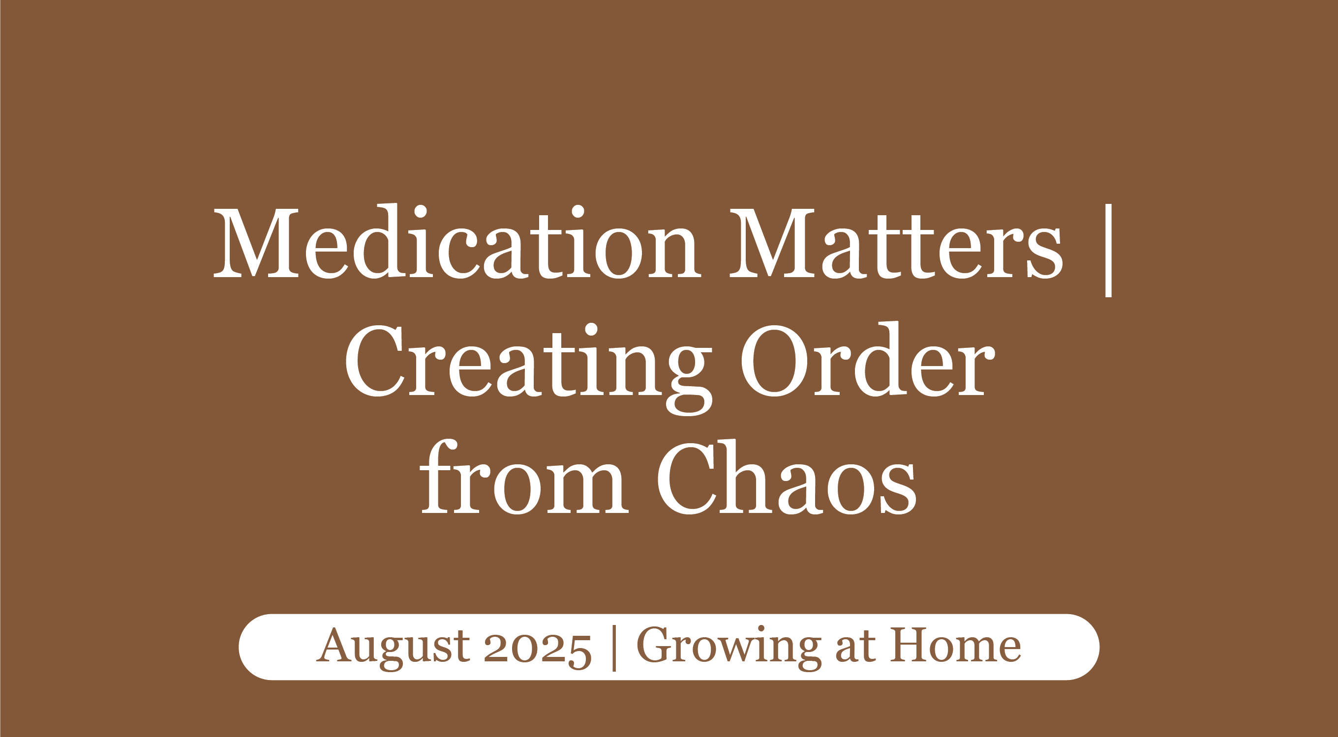 Medication Matters | Creating Order from Chaos