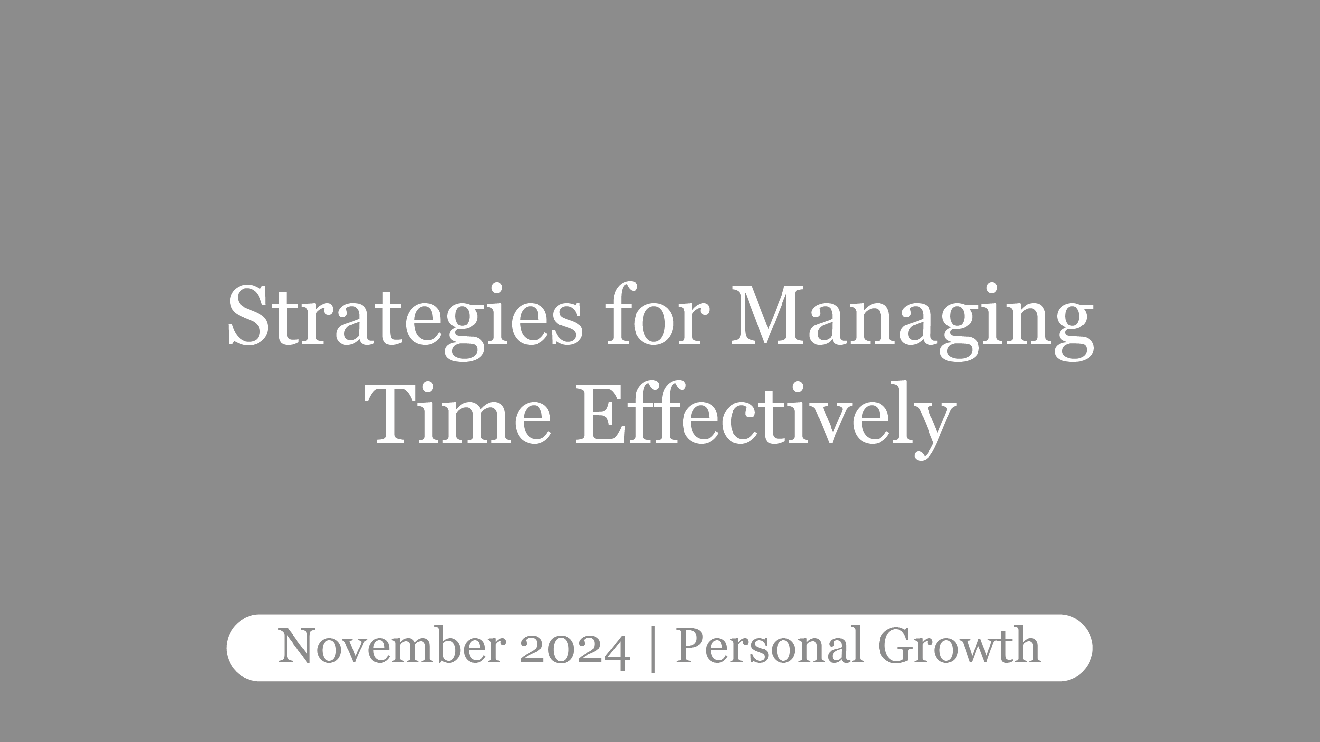 Strategies for Managing Time Effectively
