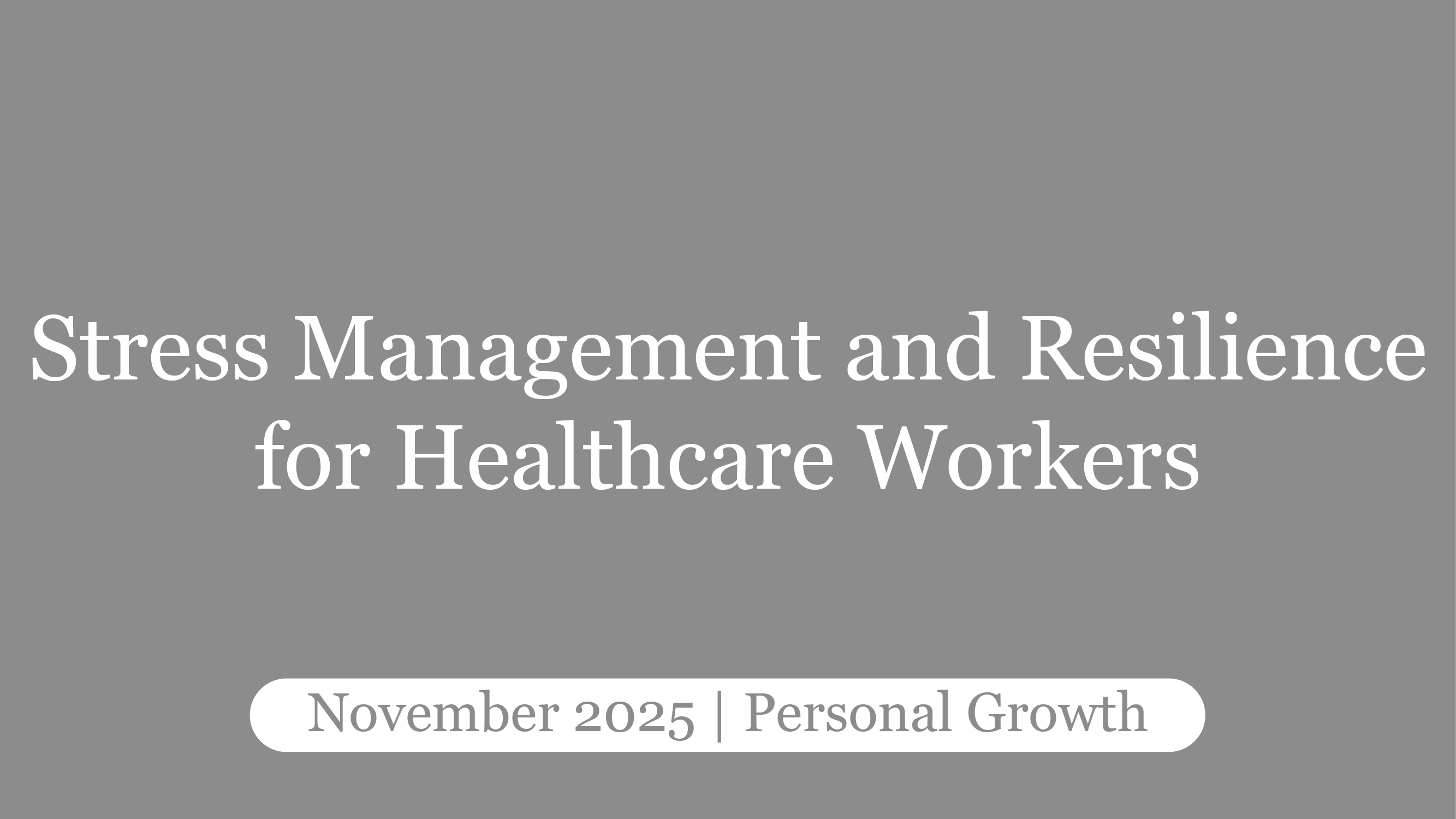 Stress Management and Resilience for Healthcare Workers
