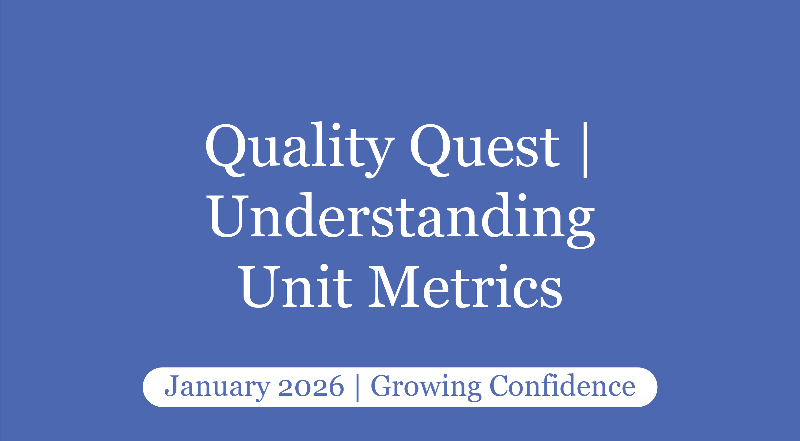 Quality Quest | Understanding Unit Metrics
