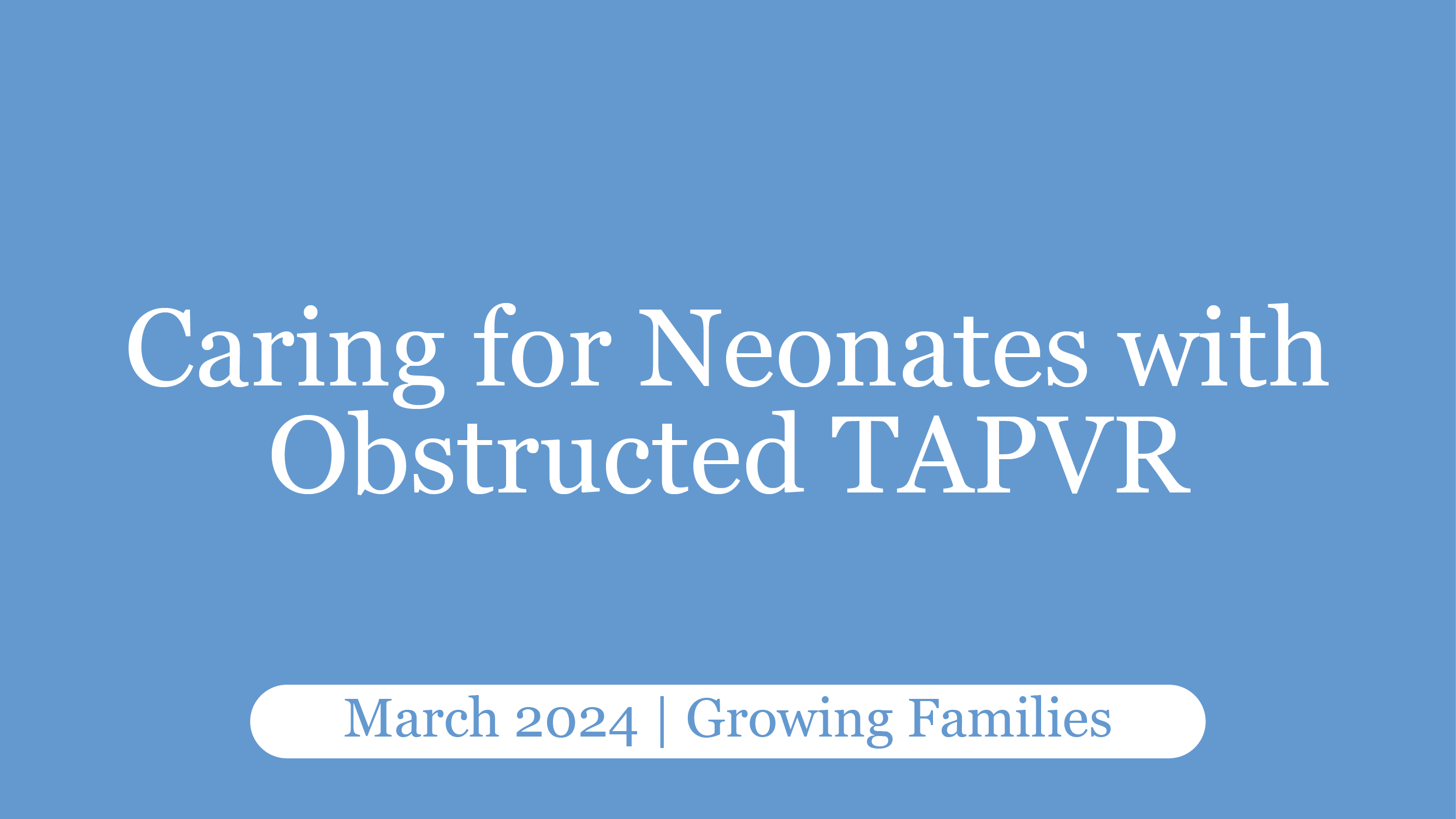 Caring for Neonates with Obstructed TAPVR