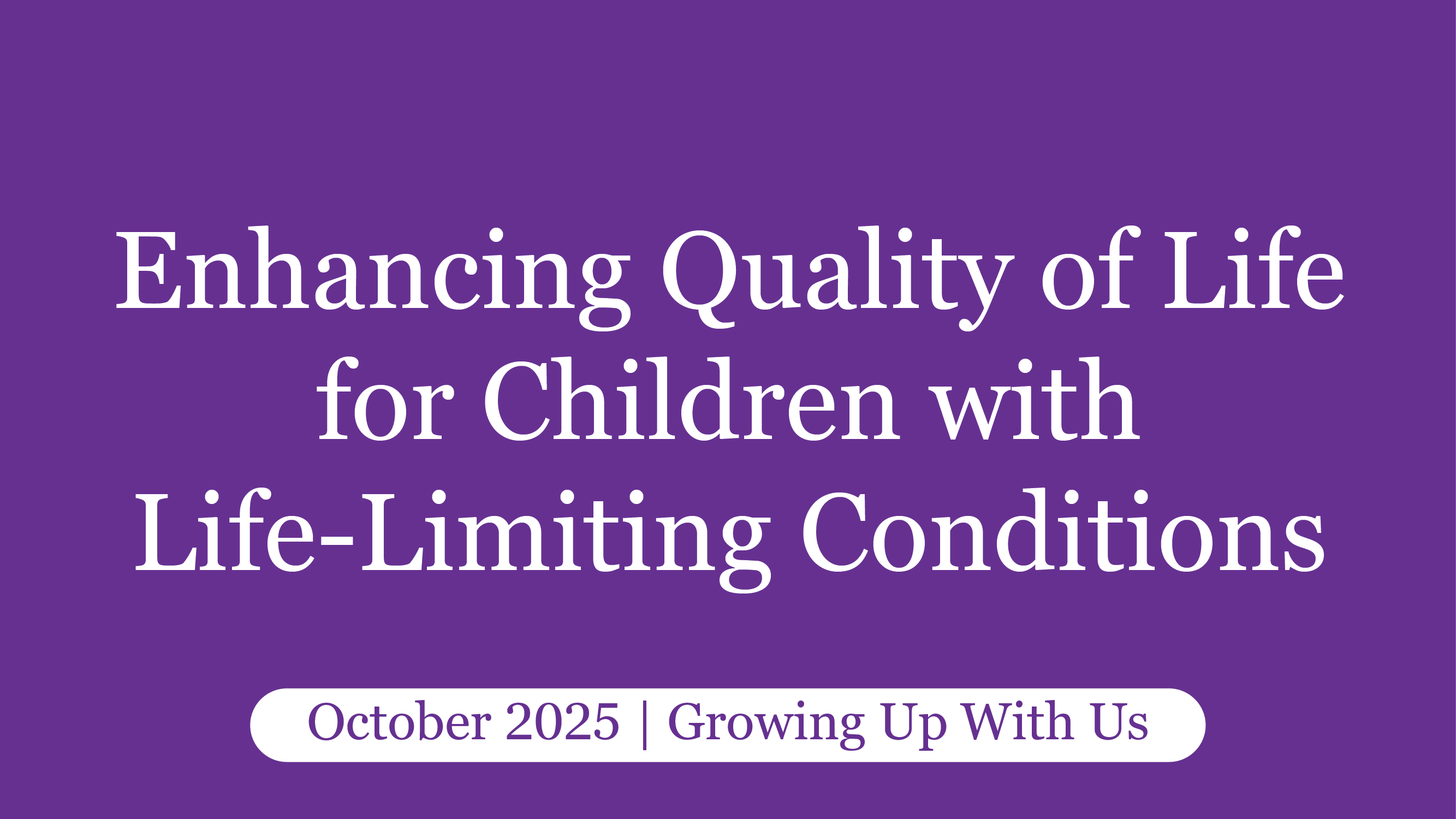 Enhancing Quality of Life for Children with Life-Limiting Conditions