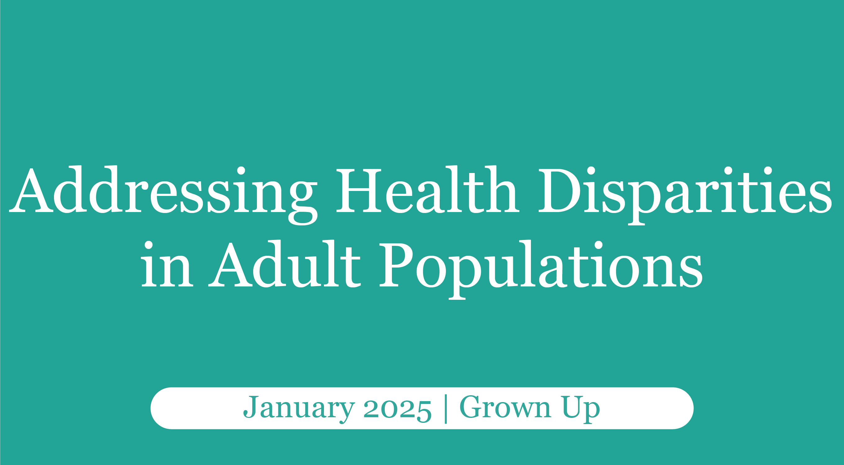 Addressing Health Disparities in Adult Populations