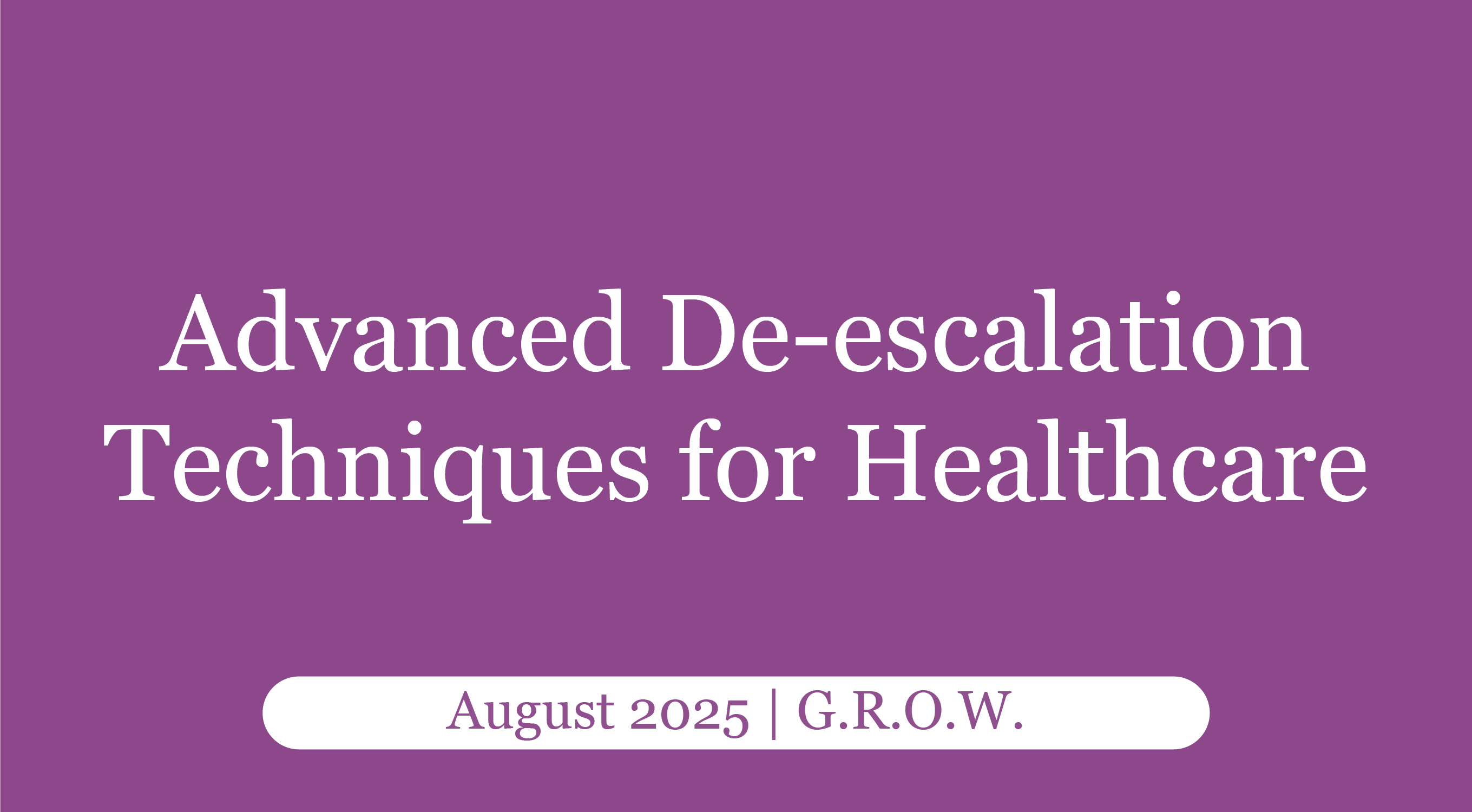 Advanced De-escalation Techniques for Healthcare