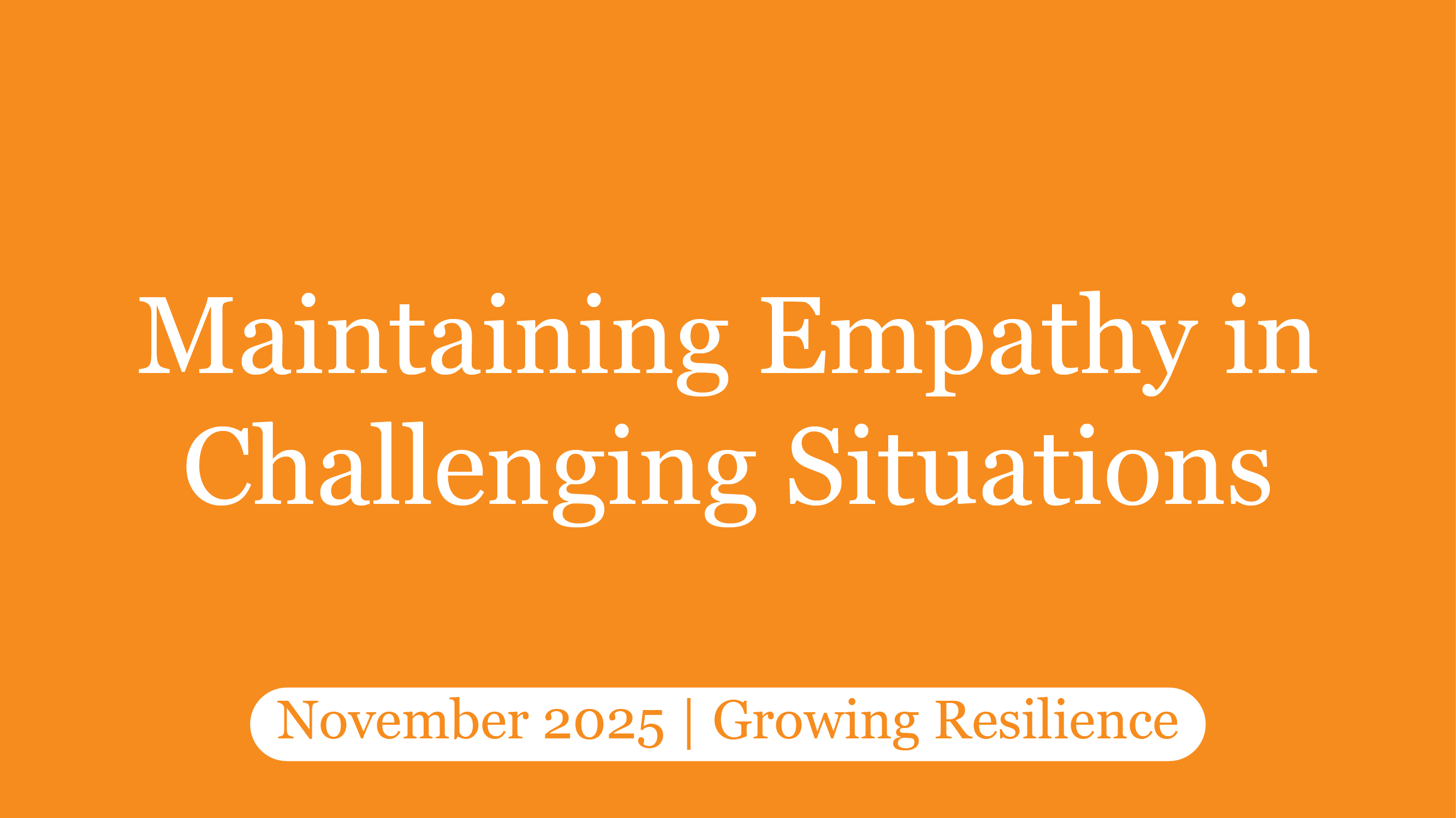 Maintaining Empathy in Challenging Situations