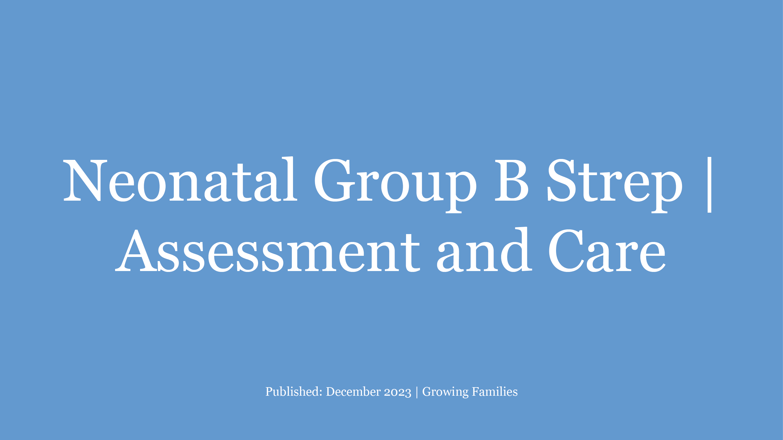 Neonatal Group B Strep | Assessment and Care