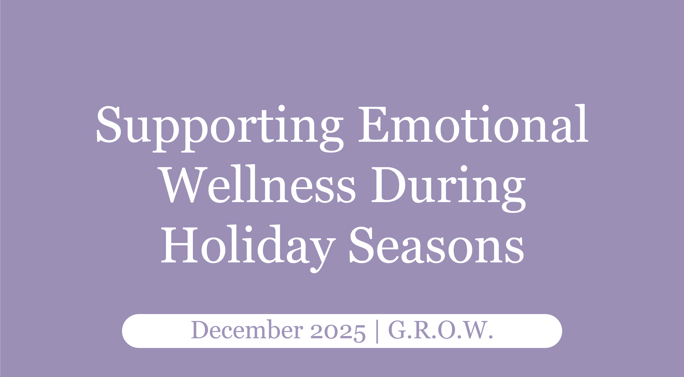 Supporting Emotional Wellness During Holiday Seasons