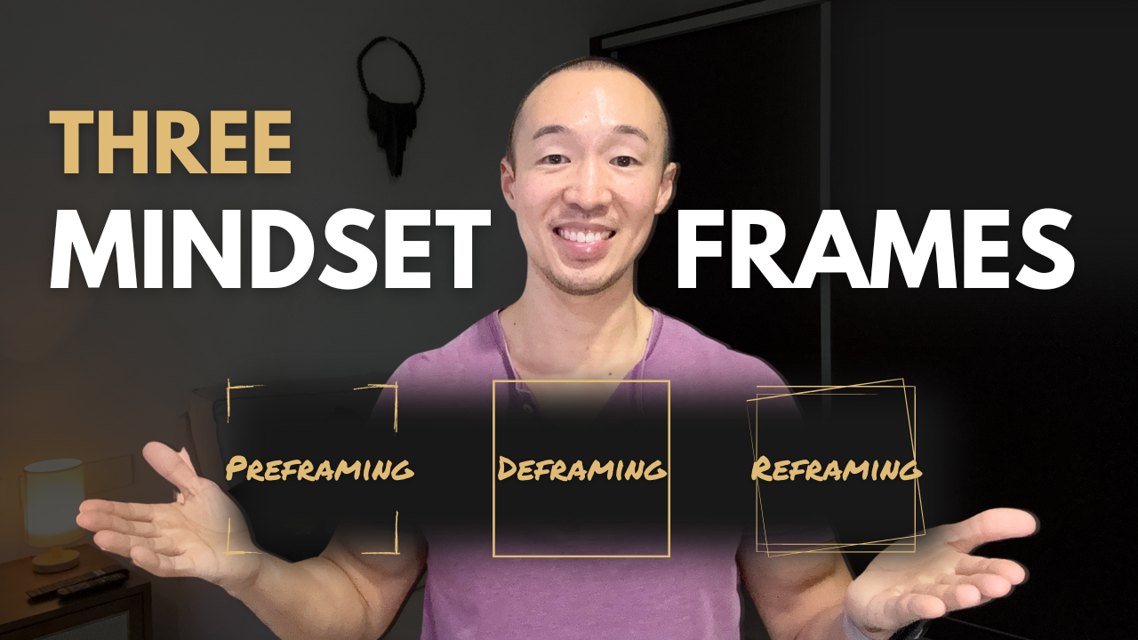 Three Mindset Framing Techniques | Dexter Lam