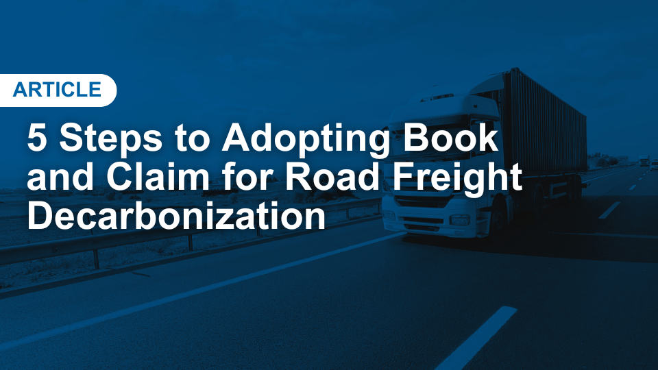 5 Steps to Adopting Book and Claim for Road Freight Decarbonization