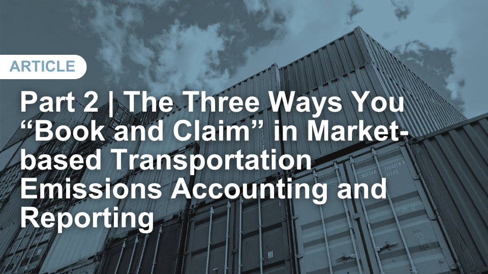 Article – Part 2 | The Three Ways You “Book and Claim” in Market-based ...