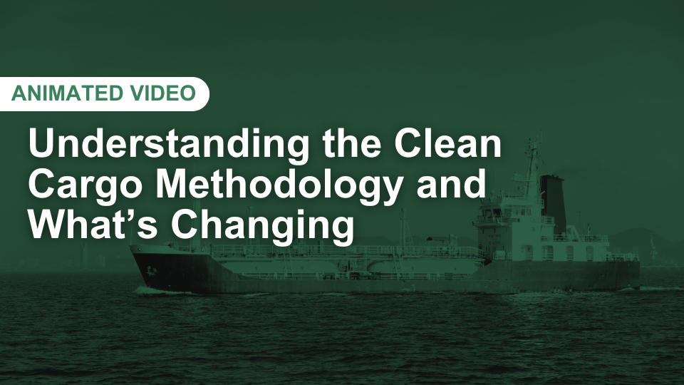 Understanding the Clean Cargo Methodology and What’s Changing