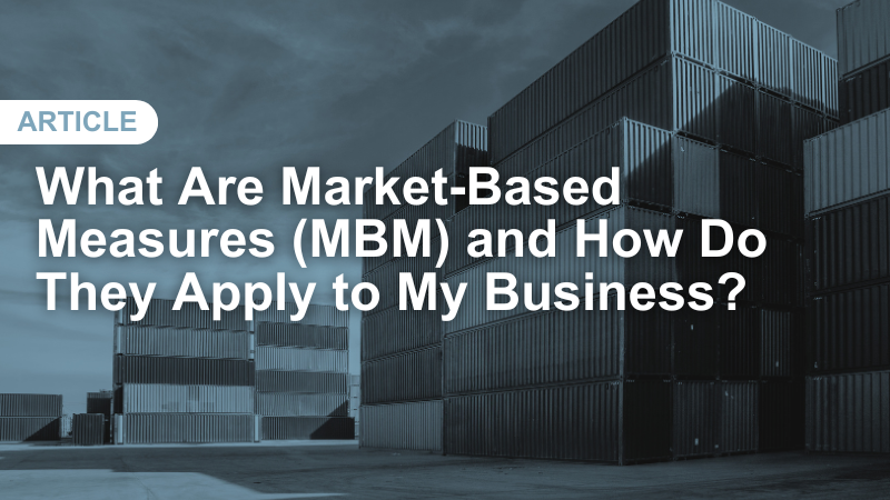 What Are Market-Based Measures (MBM) and How Do They Apply to My Business?