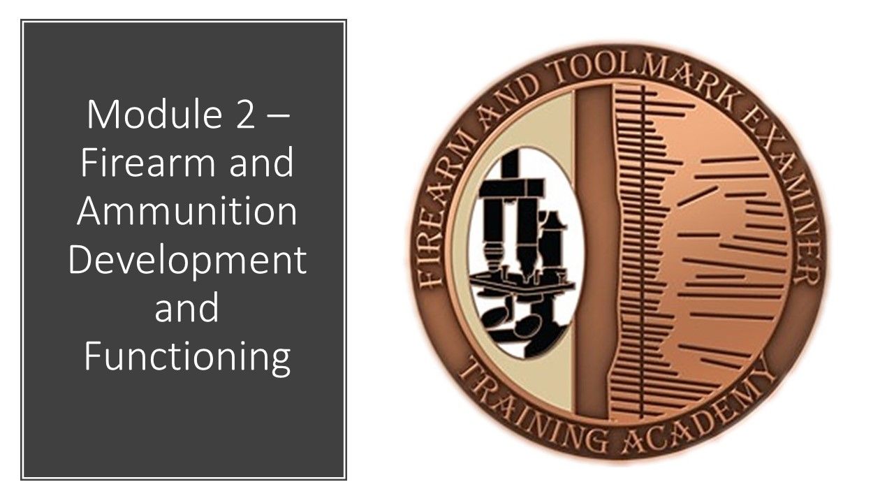 Module 2 - Firearm and Ammunition Development and Functioning
