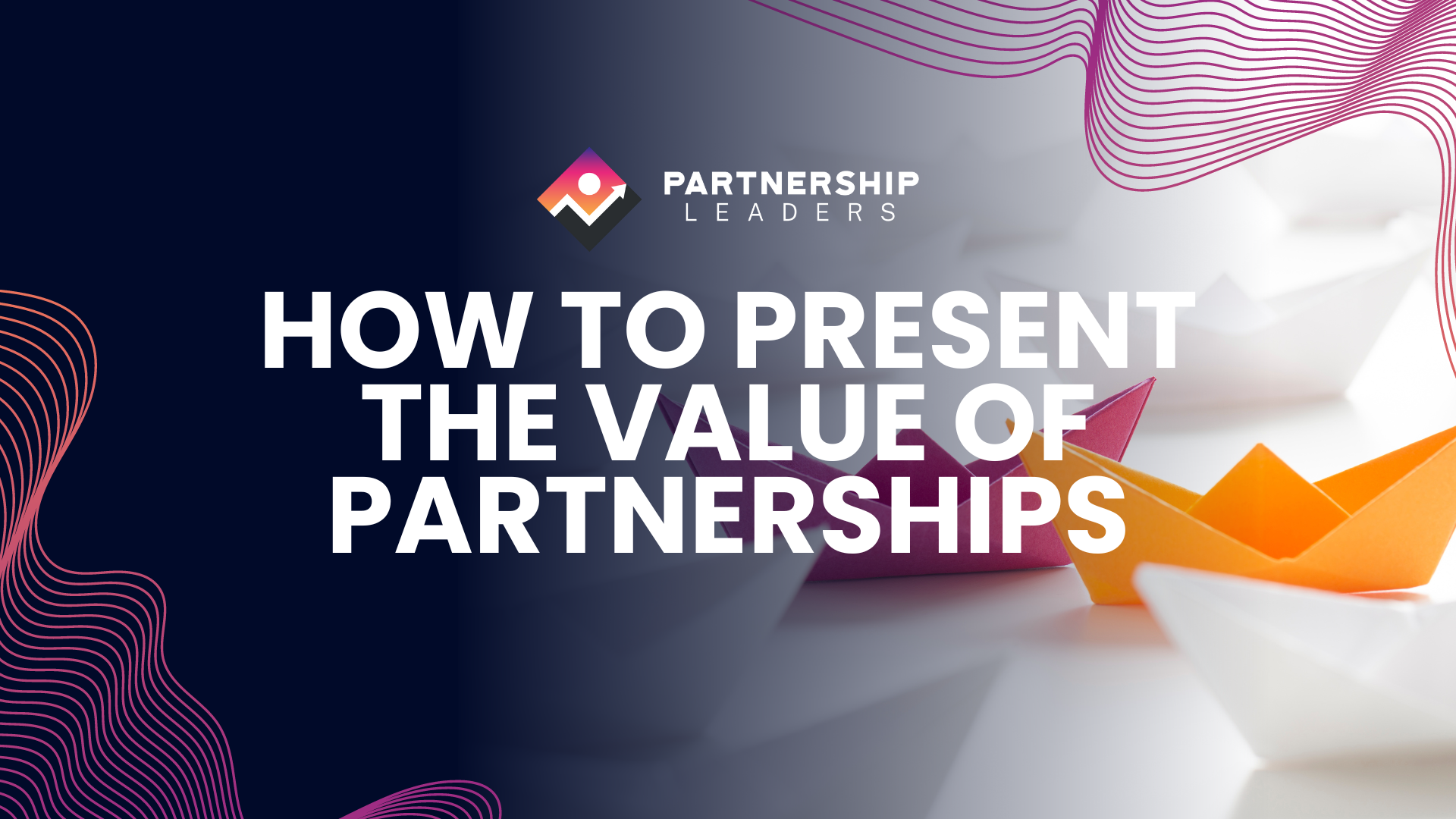 Presenting the Value of Partnerships