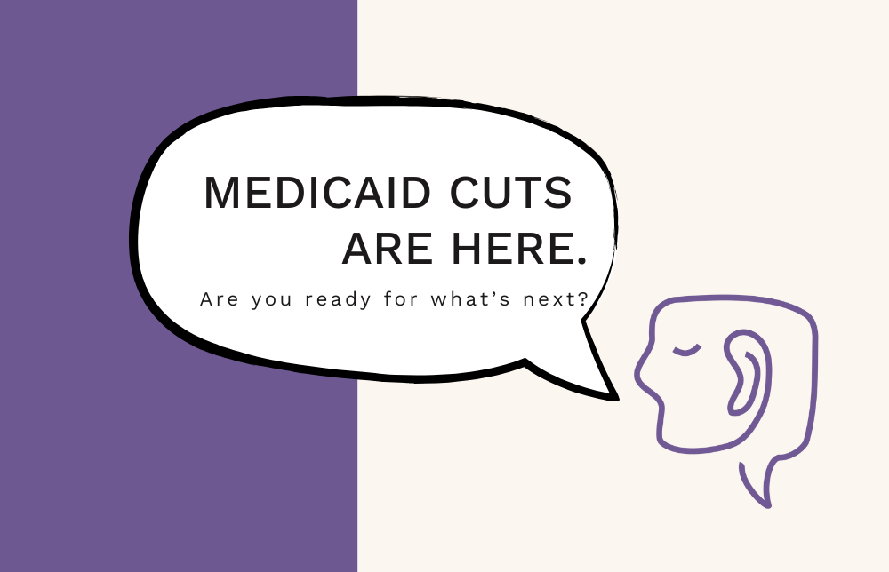Medicaid Cuts Are Here. Are You Ready for What’s Next?