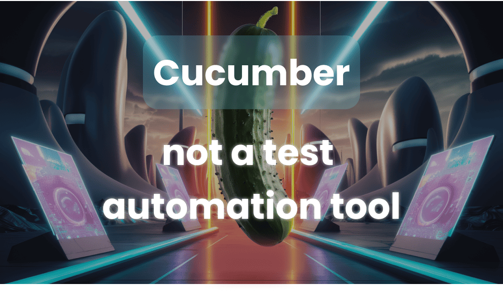 Cucumber - not a test automation tool