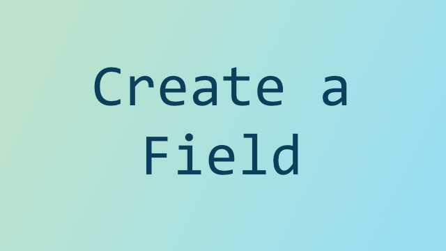 Create a Field
