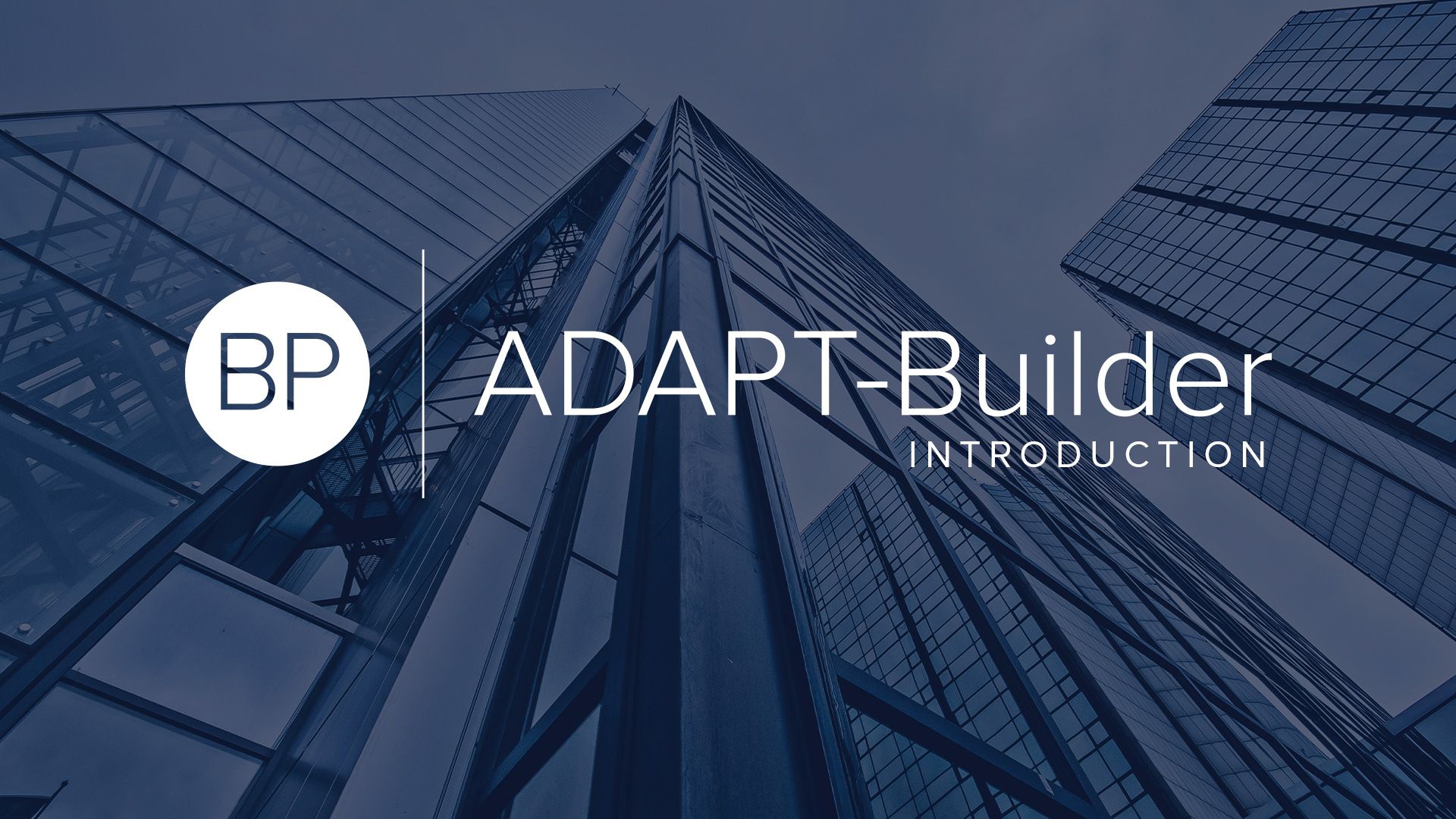 Introduction to ADAPT-Builder Introduction to ADAPT-Builder