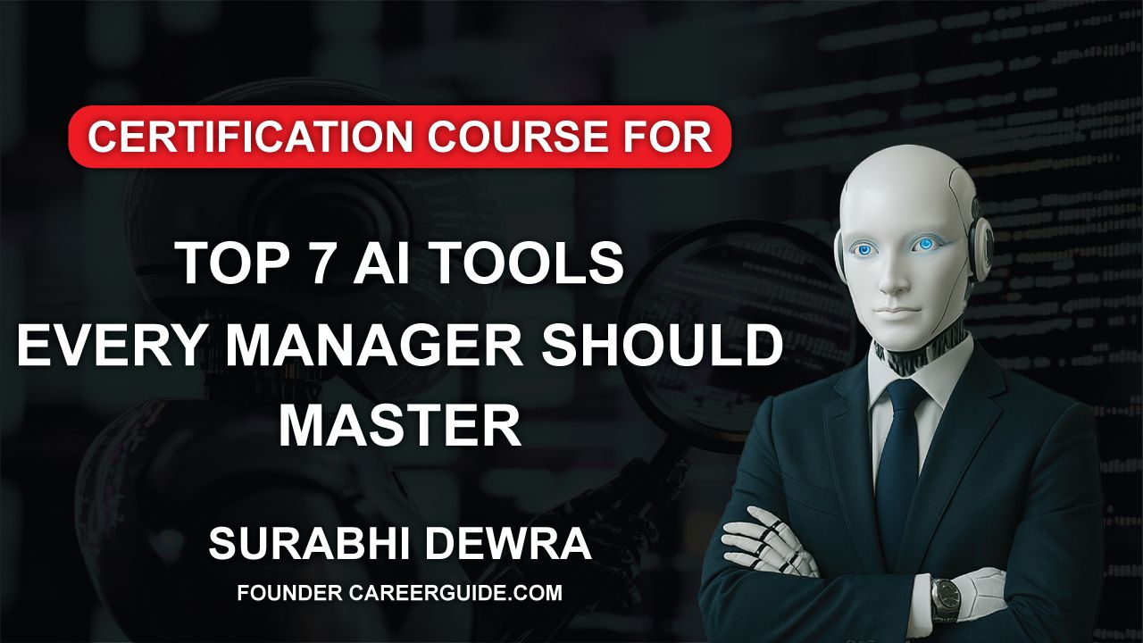 Top 7 AI Tools Every Manager Should Master