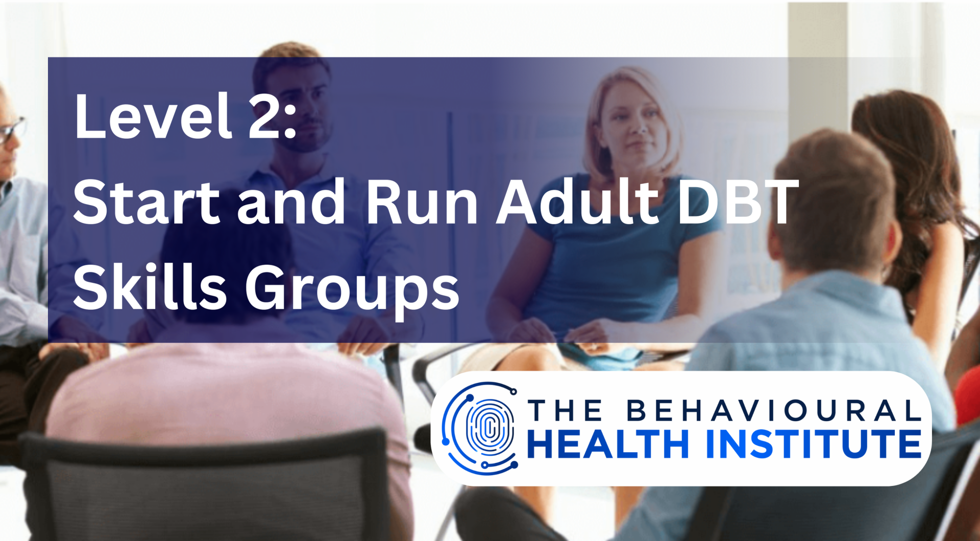 Level 2: Start and Run Adult DBT Skills Groups