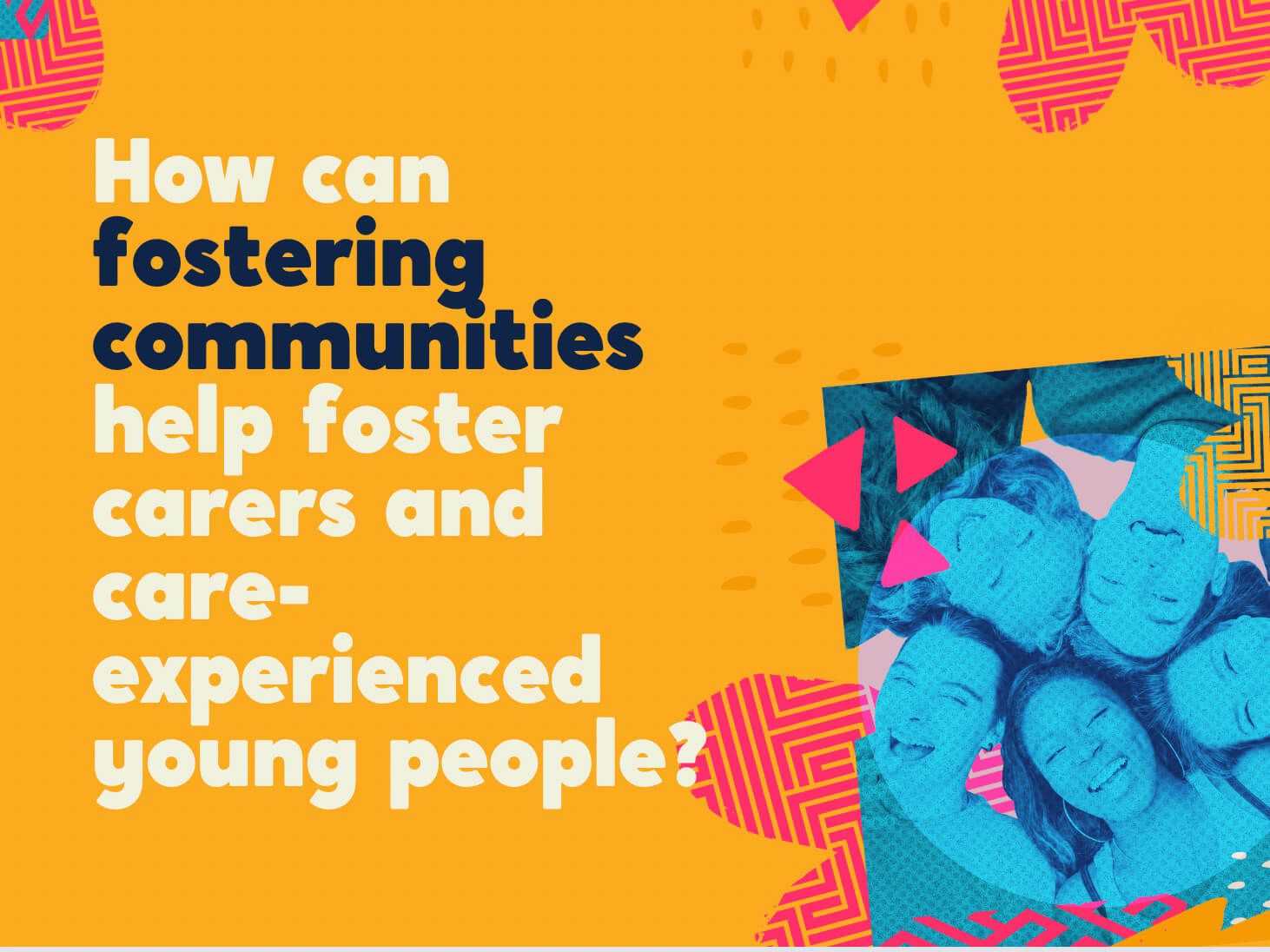 How Can Fostering Communities Help Foster Carers and Care-experienced ...