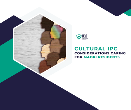 Cultural IPS Considerations caring for Māori Residents
