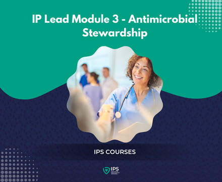IP Lead programme, IPC Lead Antimicrobial Stewardship
