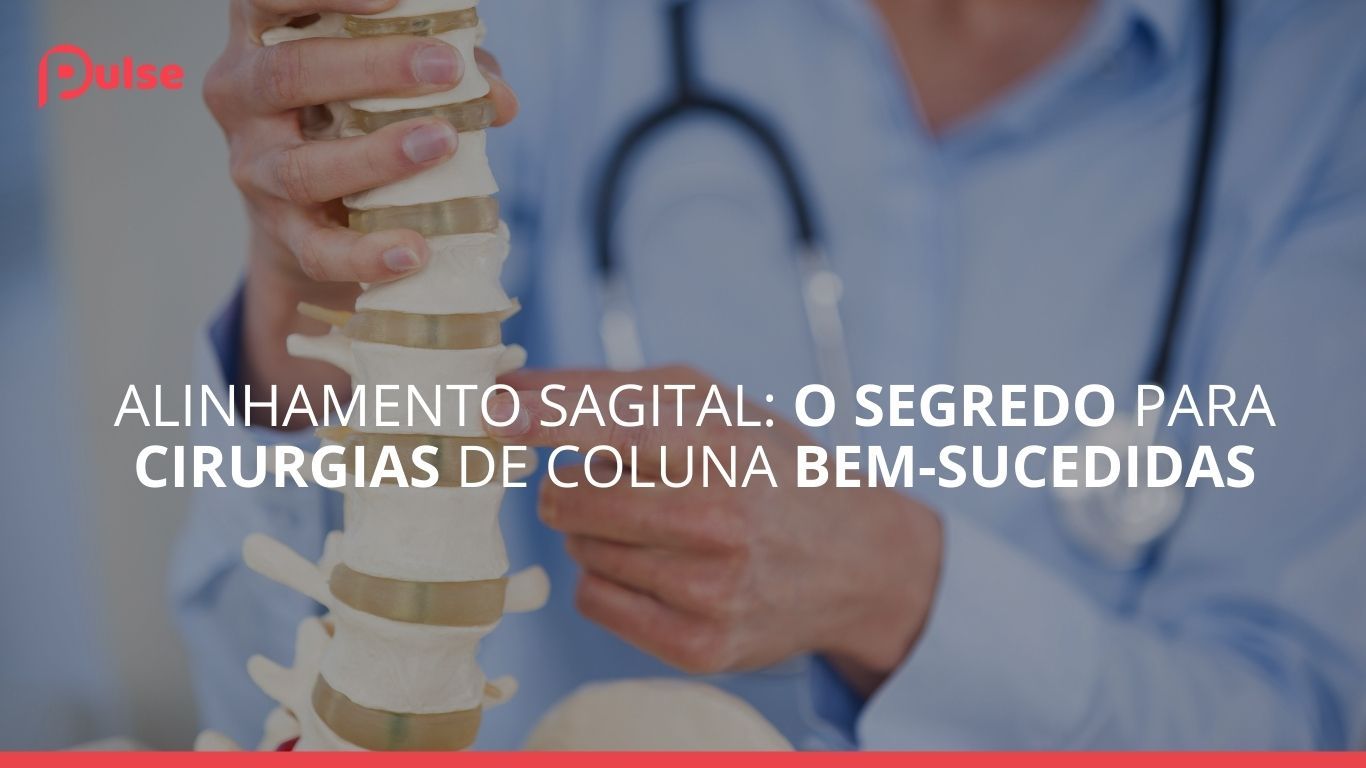 Alinhamento sagital: o segredo para cirurgias de coluna bem-sucedidas