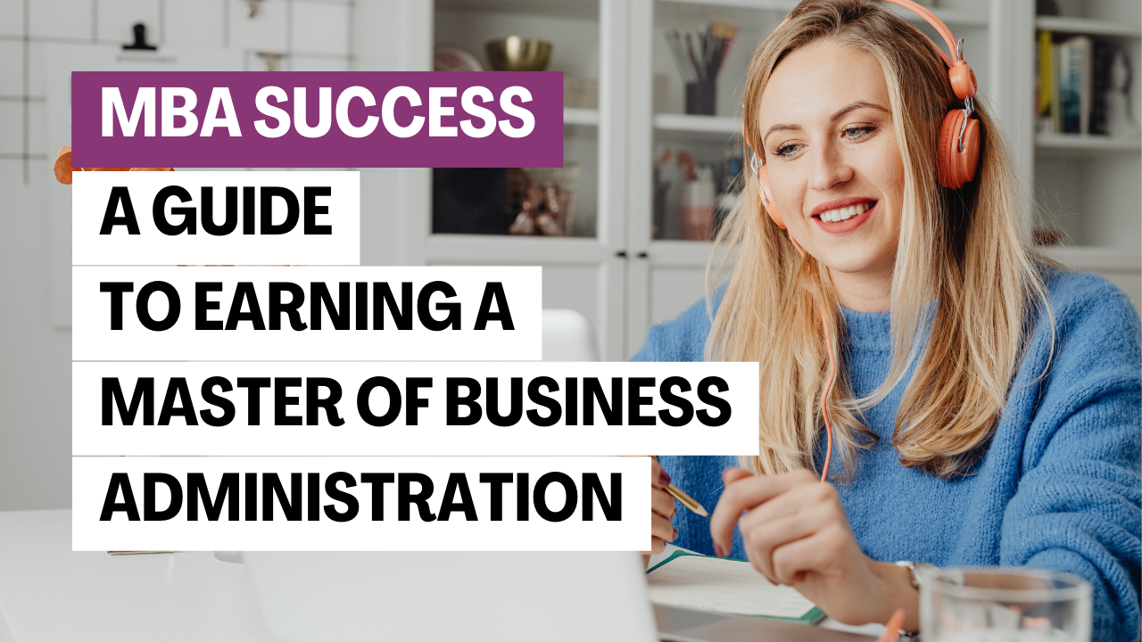 Complete Guide to Earning a Master’s in Business (MBA)