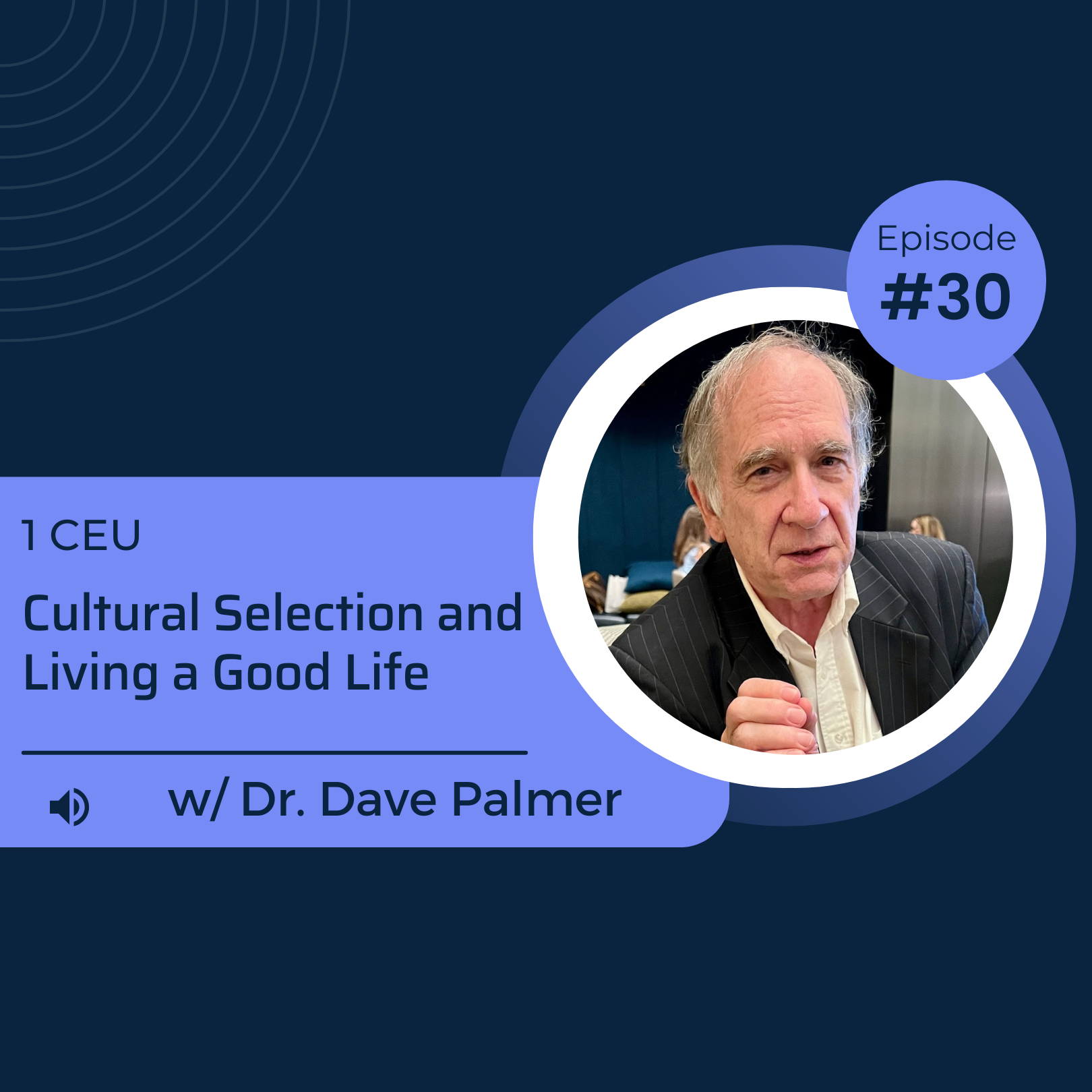 #30 - Cultural Selection and Living a Good Life w/ Dr. Dave Palmer