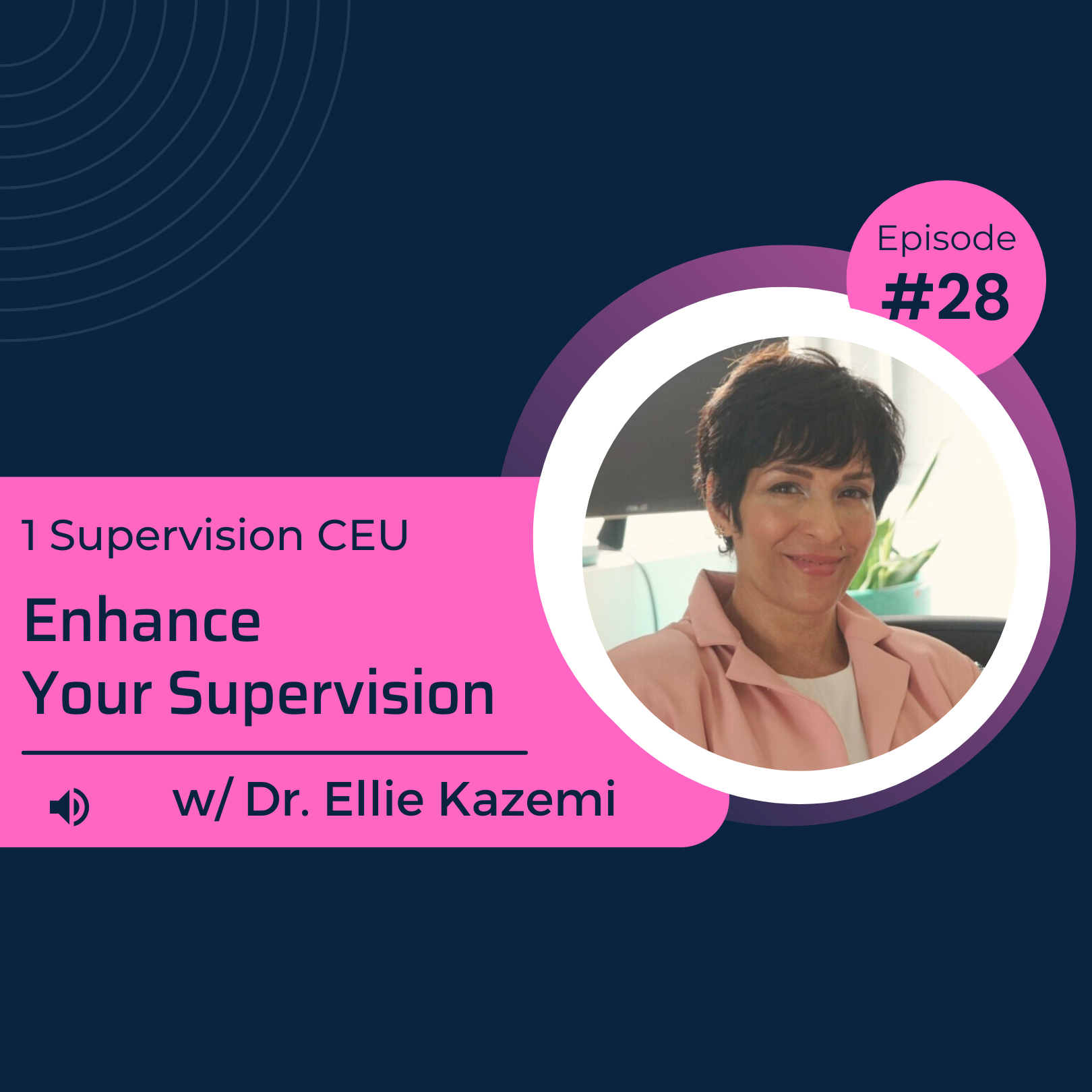 #29 - Enhance Your Supervision w/ Dr. Ellie Kazemi