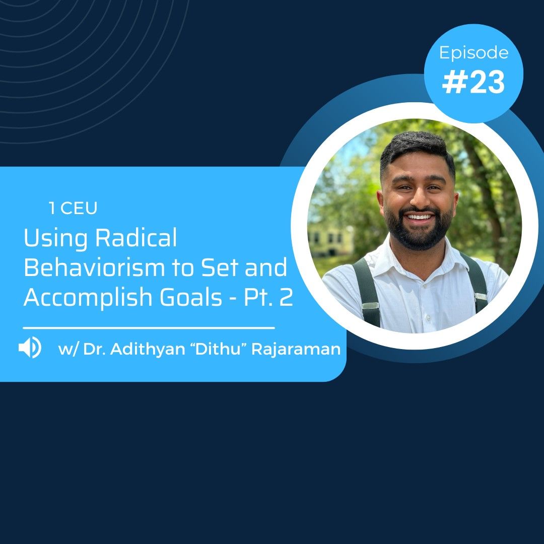 #23 - Using Radical Behaviorism to Set and Accomplish Goals Pt. 2