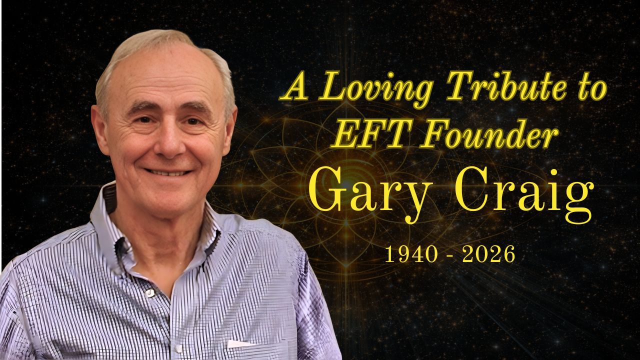 Emotional Freedom Techniques: A Tribute to Founder Gary Craig EFT