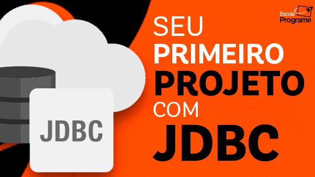 Seu Primeiro Projeto Com JDBC