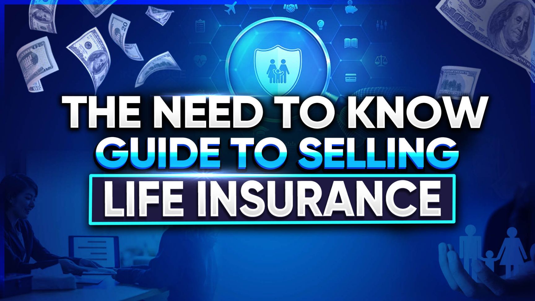 6. The Need To Know Guide To Selling Life Insurance