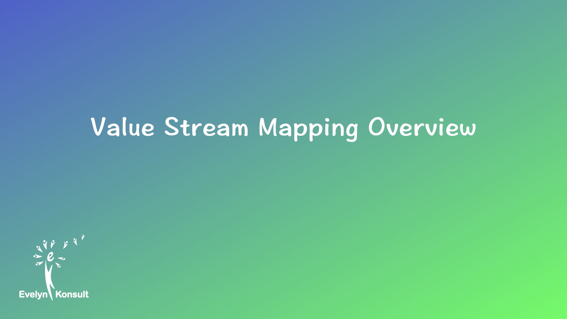 Value Stream Mapping Overview