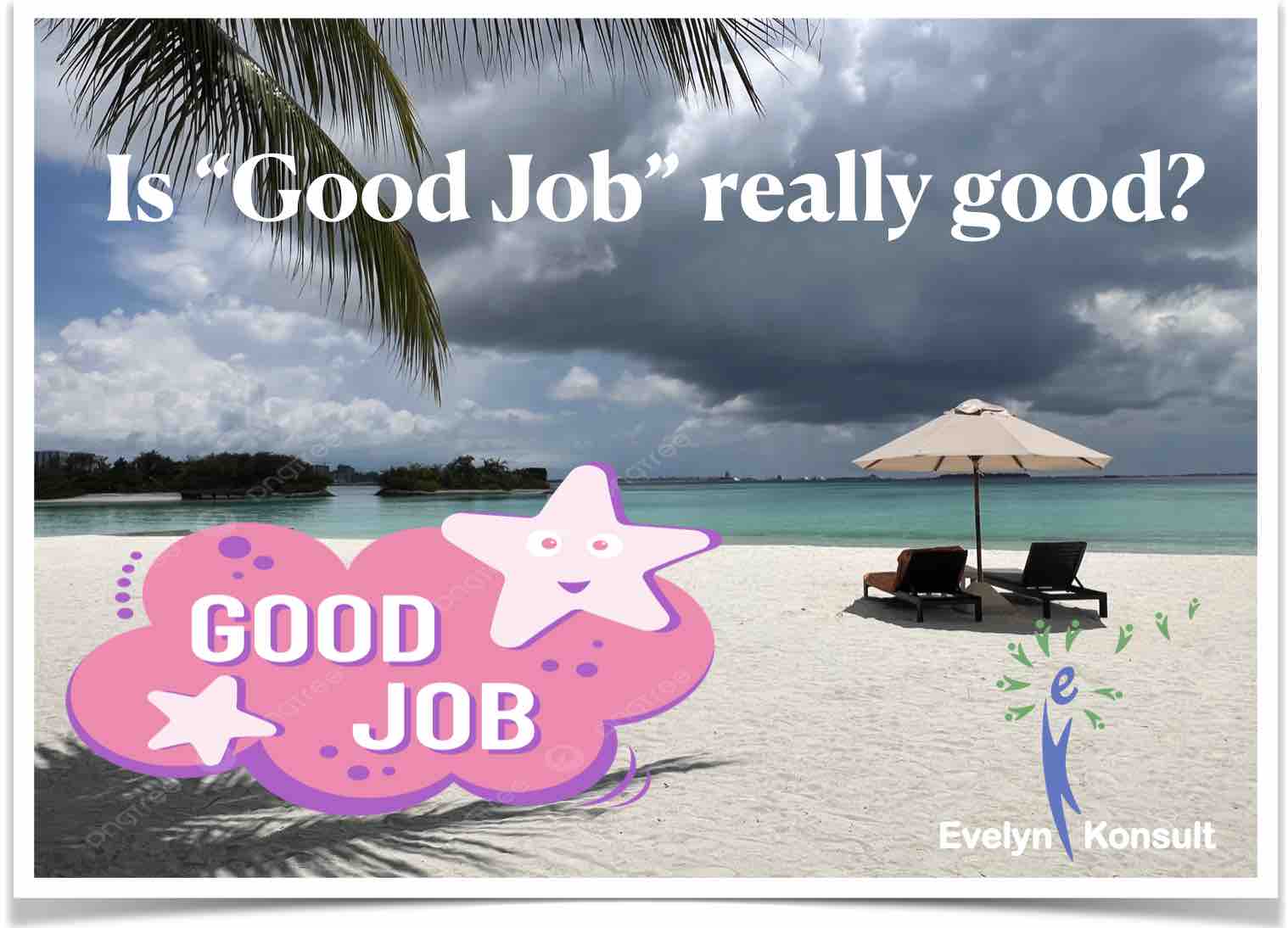 Is "Good Job" Really Good?