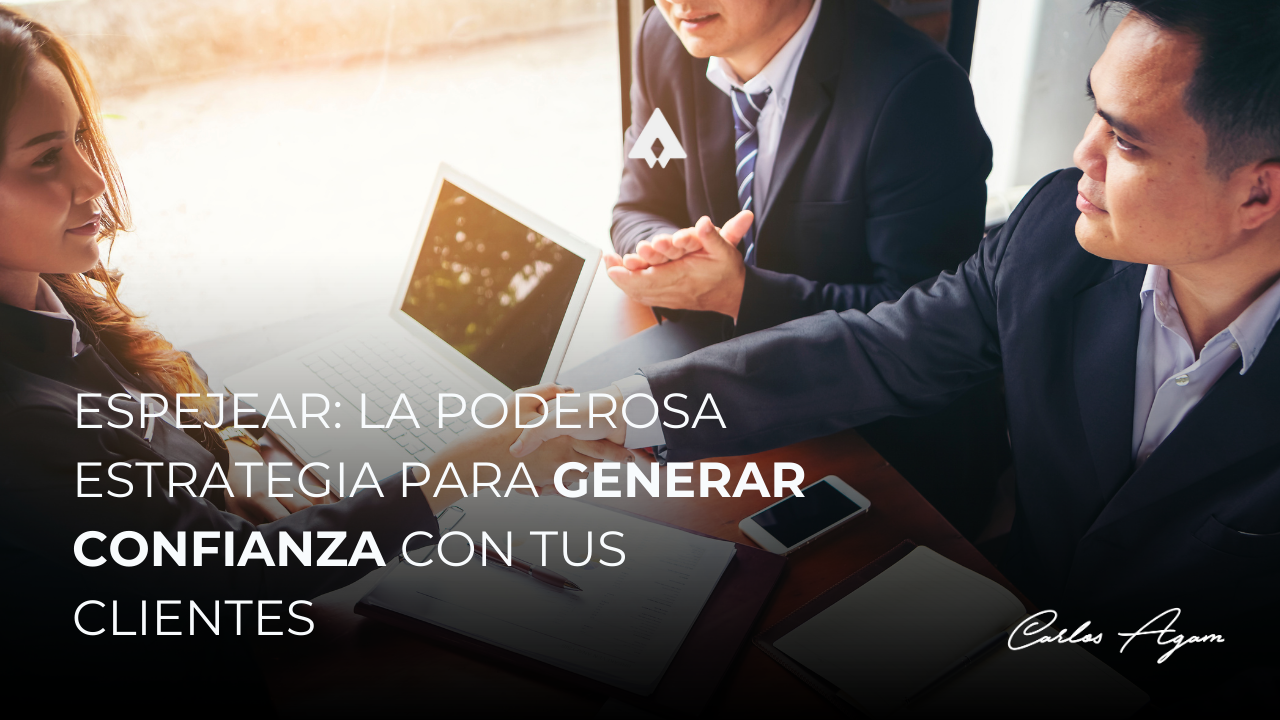 51-Espejear: La Poderosa Estrategia para Generar Confianza con tus Clientes