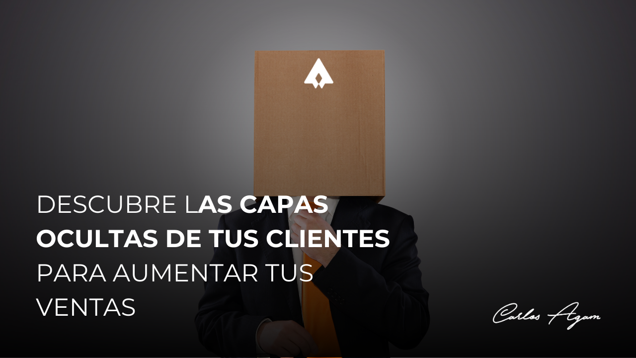 126-Descubre las Capas Ocultas de tus Clientes para Aumentar tus Ventas